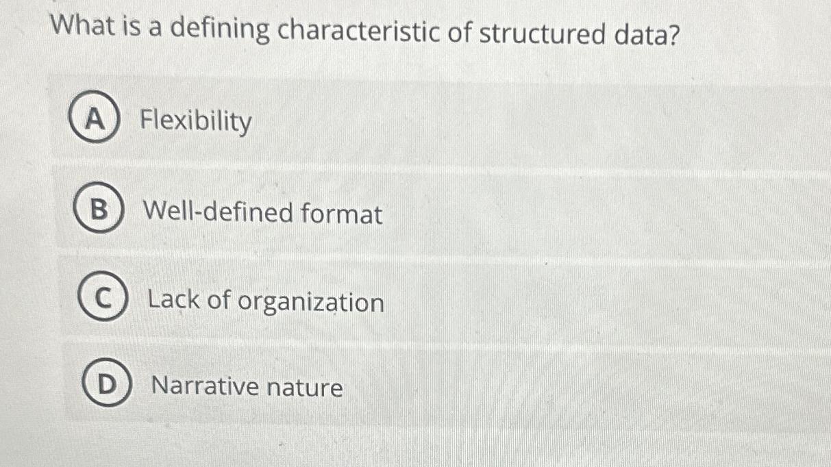 Solved What is a defining characteristic of structured | Chegg.com