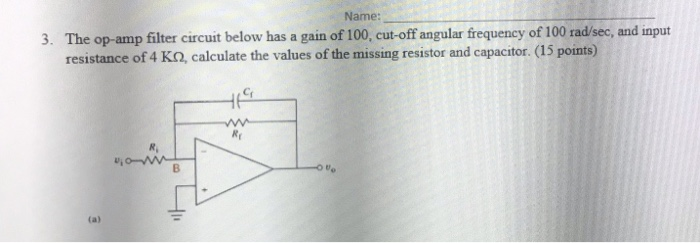 Solved Name: 3. The op-amp filter circuit below has a gain | Chegg.com