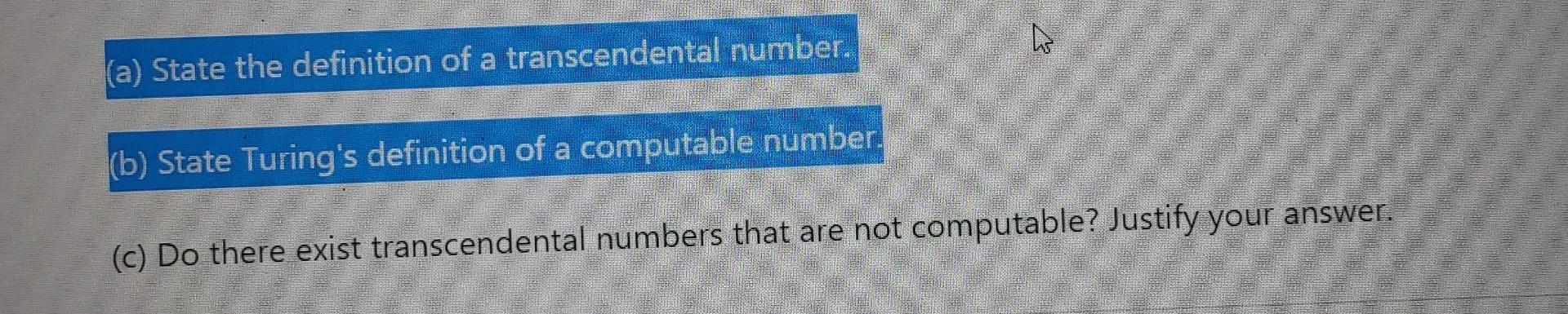 Solved (a) State the definition of a transcendental number. | Chegg.com