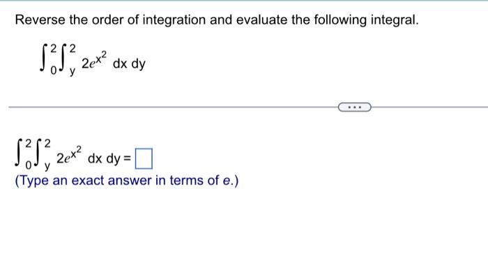 Solved Reverse the order of integration and evaluate the | Chegg.com