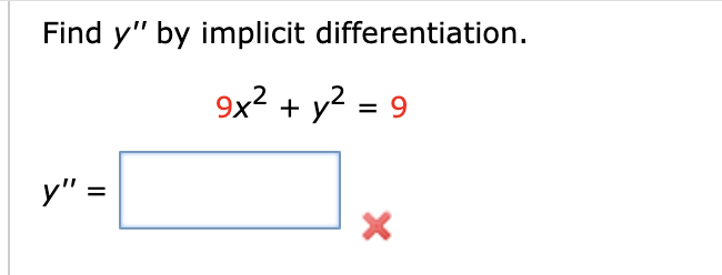 Solved Find y'' ﻿by implicit differentiation.9x2+y2=9y''= | Chegg.com