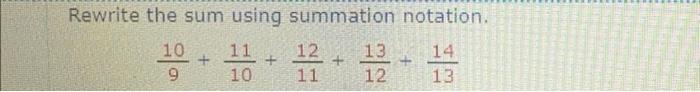 Solved Rewrite the sum using summation notation. 10 + 11 12 | Chegg.com