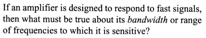 Solved If an amplifier is designed to respond to fast | Chegg.com