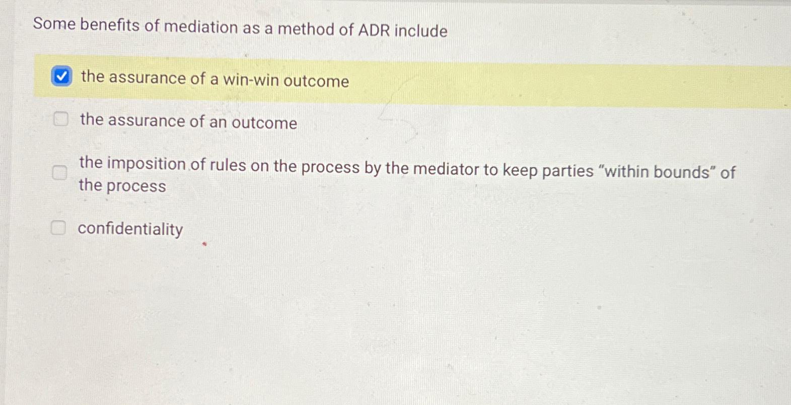 Solved Some benefits of mediation as a method of ADR | Chegg.com