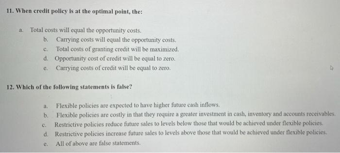Solved 11. When credit policy is at the optimal point, the: | Chegg.com