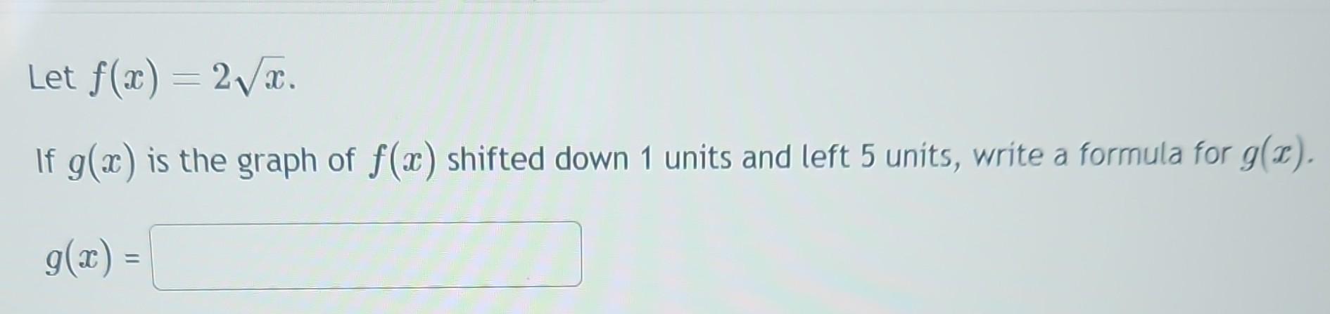 Solved Let f(x)=2x. If g(x) is the graph of f(x) shifted | Chegg.com