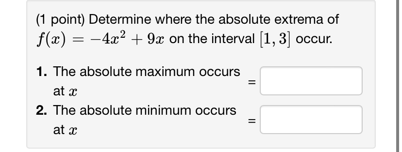 Solved (1 ﻿point) ﻿Determine where the absolute extrema of | Chegg.com