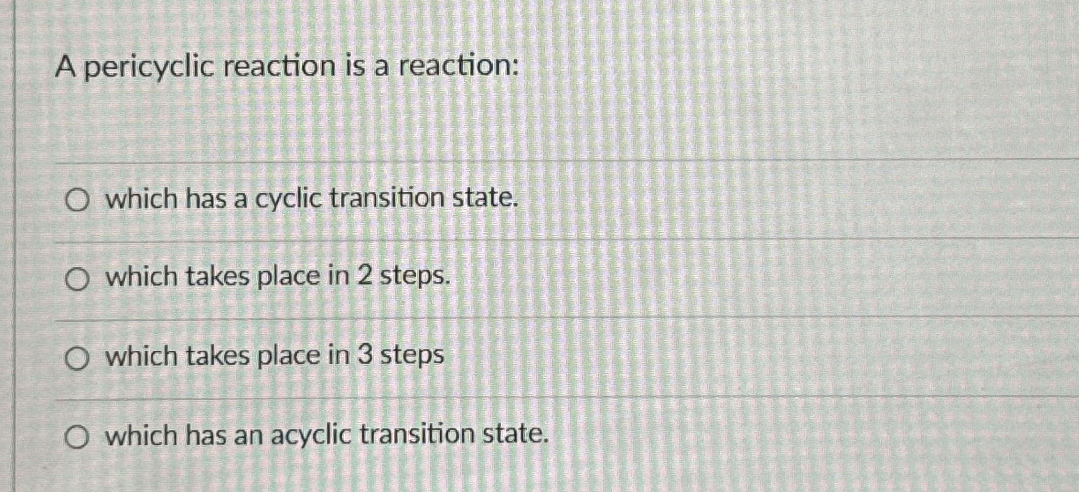 Solved A pericyclic reaction is a reaction:which has a | Chegg.com