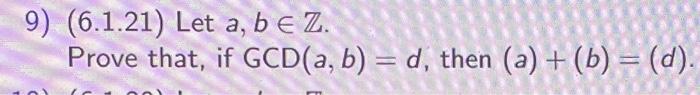 Solved 9) (6.1.21) Let a,b∈Z. Prove that, if GCD(a,b)=d, | Chegg.com