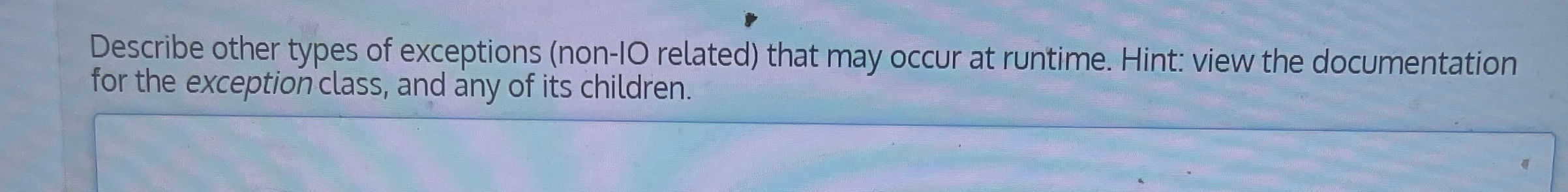 Solved Describe other types of exceptions (non-IO related) | Chegg.com