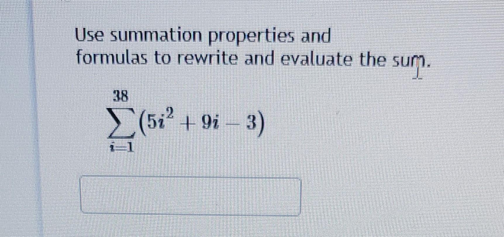 Solved Use summation properties and formulas to rewrite and | Chegg.com