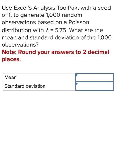 Solved Use Excel's Analysis ToolPak, with a seed of 1 , to | Chegg.com