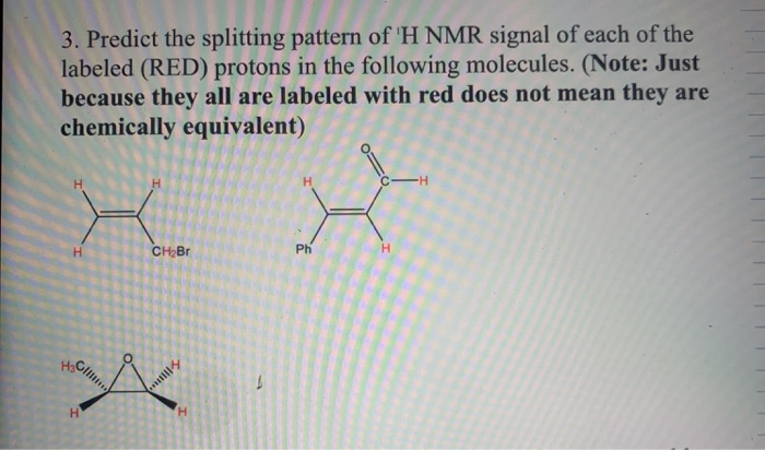 Solved 3. Predict the splitting pattern of 'H NMR signal of | Chegg.com