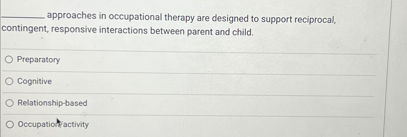 Solved approaches in occupational therapy are designed to | Chegg.com