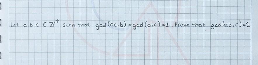 Solved Let a,b,c∈Z+. such that gcd(ac,b)=gcd(a,c)=1. Prove | Chegg.com