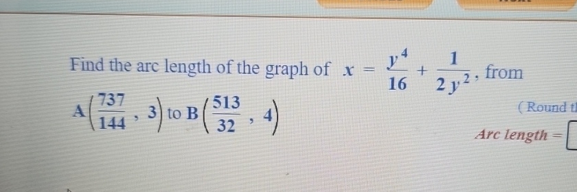 Solved Find the arc length of the graph of x=y416+12y2, | Chegg.com
