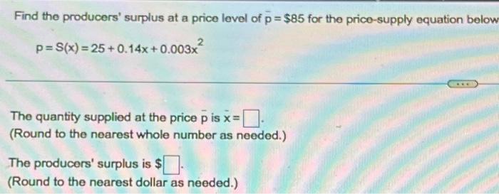 Solved Find the producers' surplus at a price level of p = | Chegg.com