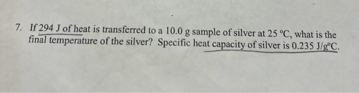 Solved 7. If 294 J of heat is transferred to a 10.0 g sample | Chegg.com