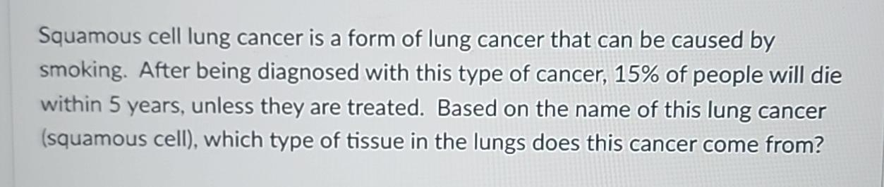 Solved Squamous cell lung cancer is a form of lung cancer | Chegg.com