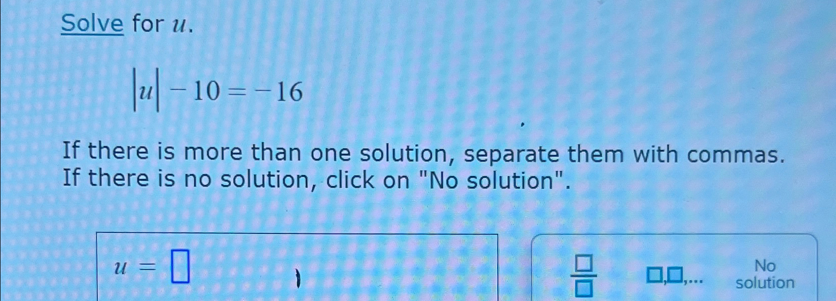 Solved Solve for u.|u|-10=-16If there is more than one | Chegg.com