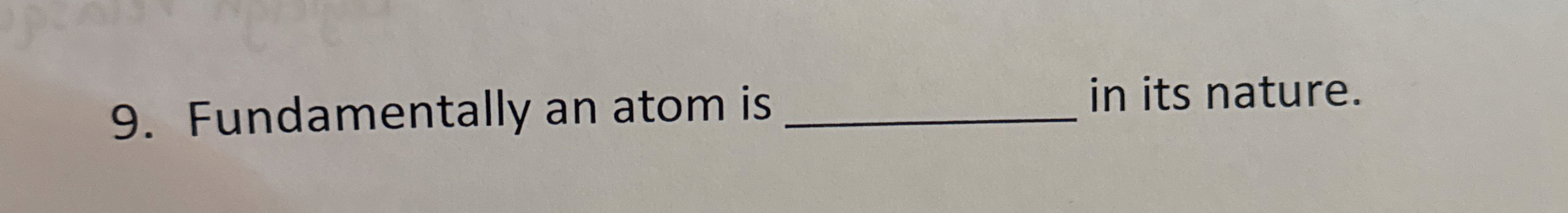 Solved Fundamentally an atom is q, ﻿in its nature. | Chegg.com