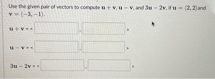 Solved Use the given pair of vectors to compute u+v,u−v, and | Chegg.com