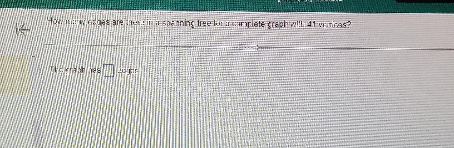 Solved How many edges are there in a spanning tree for a | Chegg.com