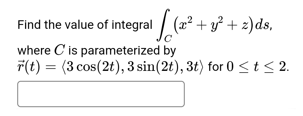 Solved Find the value of integral ∫C﻿(x2+y2+z)ds, ﻿where C | Chegg.com
