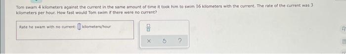 Solved Tom swam 4 kilometers against the current in the same | Chegg.com Solved Tom swam 4 kilometers against the current in the same | Chegg.com