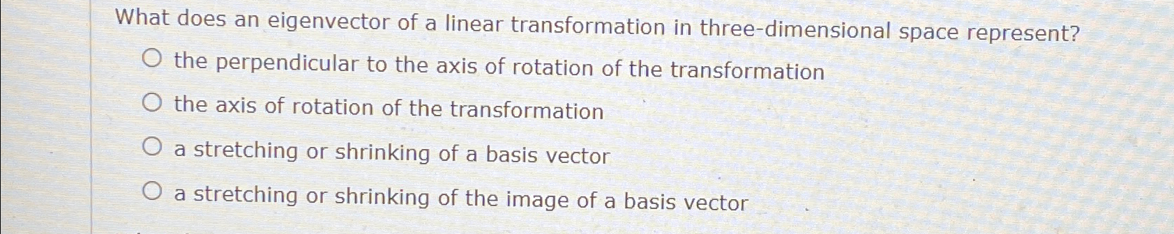 Solved What does an eigenvector of a linear transformation | Chegg.com