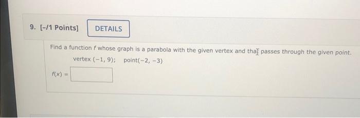 Solved Find a function f whose graph is a parabola with the | Chegg.com