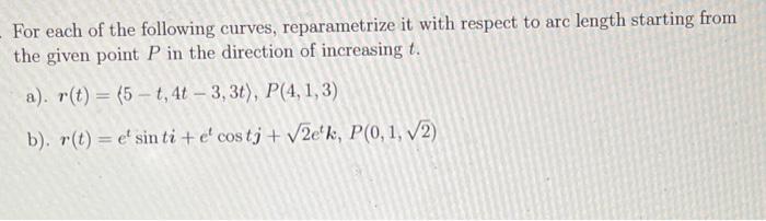 Solved For each of the following curves, reparametrize it | Chegg.com