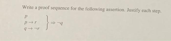 Solved Write a proof sequence for the following assertion. | Chegg.com