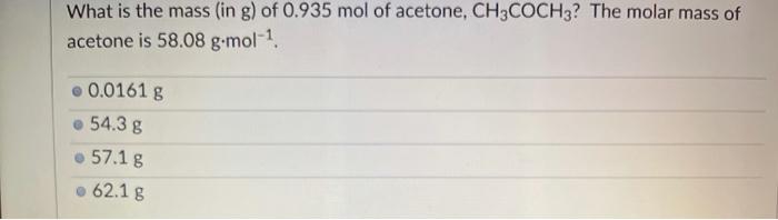 Solved What is the mass (in g) of 0.935 mol of acetone, | Chegg.com