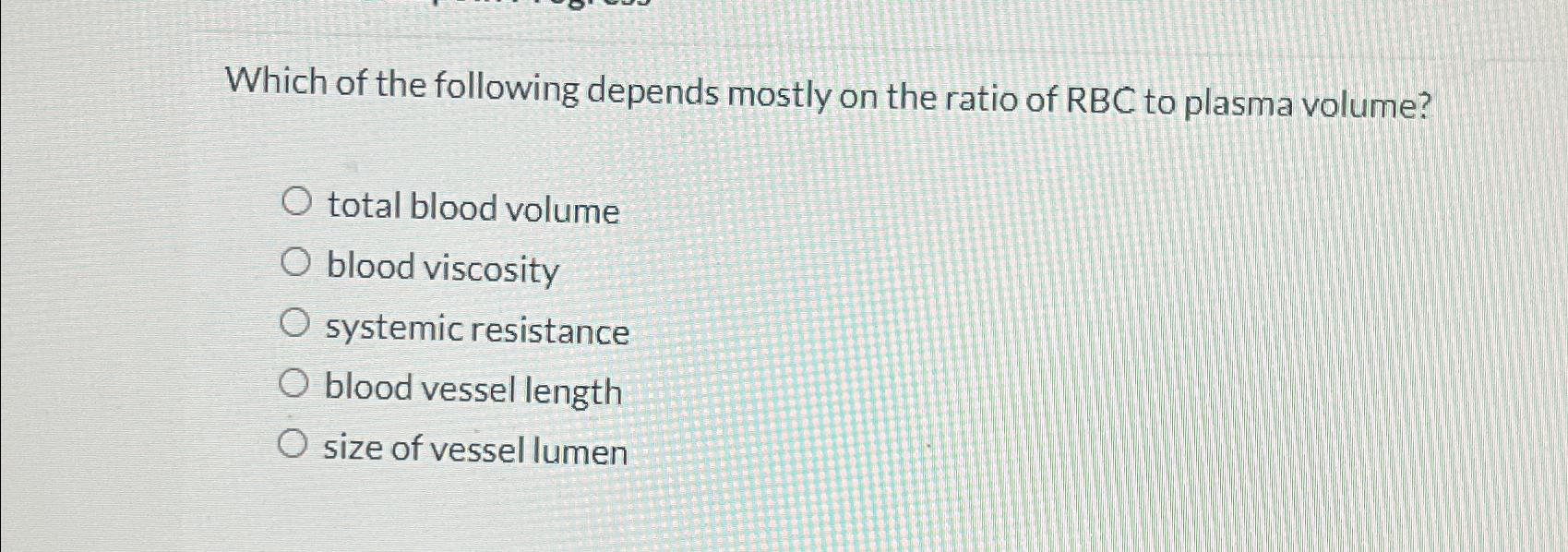 Solved Which of the following depends mostly on the ratio of | Chegg.com