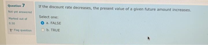 Solved Question 7 If the discount rate decreases, the | Chegg.com