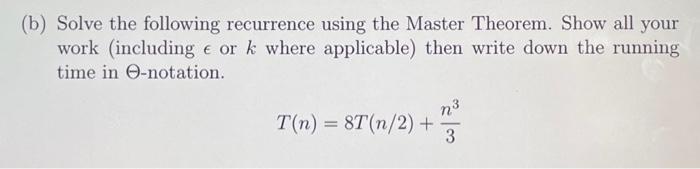Solved (b) Solve the following recurrence using the Master | Chegg.com