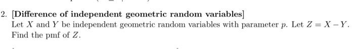 Solved [Difference of independent geometric random | Chegg.com
