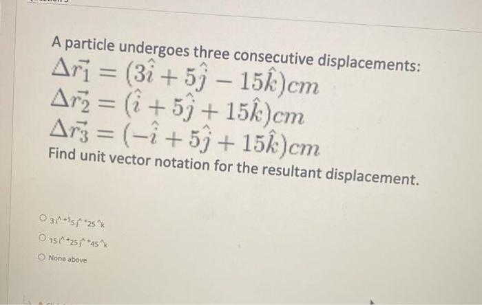 Solved A particle undergoes three consecutive displacements: | Chegg.com