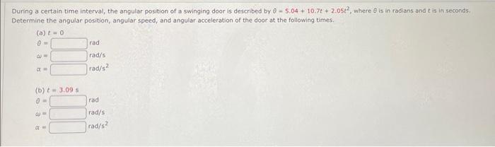 Solved During a certain time interval, the angular position | Chegg.com