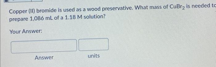 Solved Copper (II) bromide is used as a wood preservative. | Chegg.com