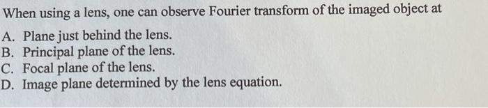 Solved When using a lens, one can observe Fourier transform | Chegg.com