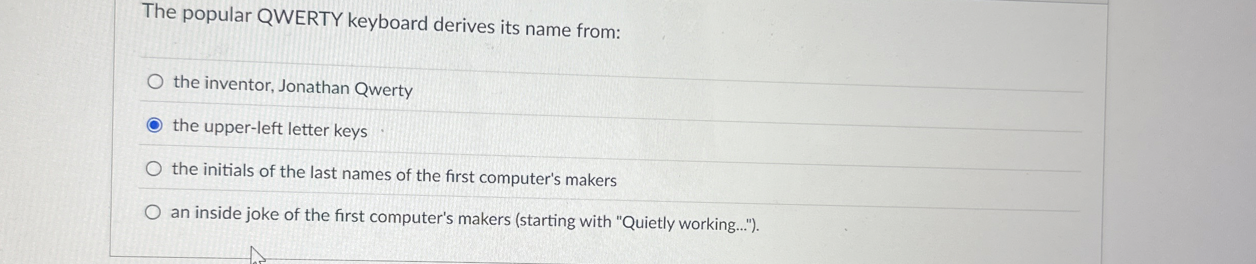 Solved The popular QWERTY keyboard derives its name from:the | Chegg.com