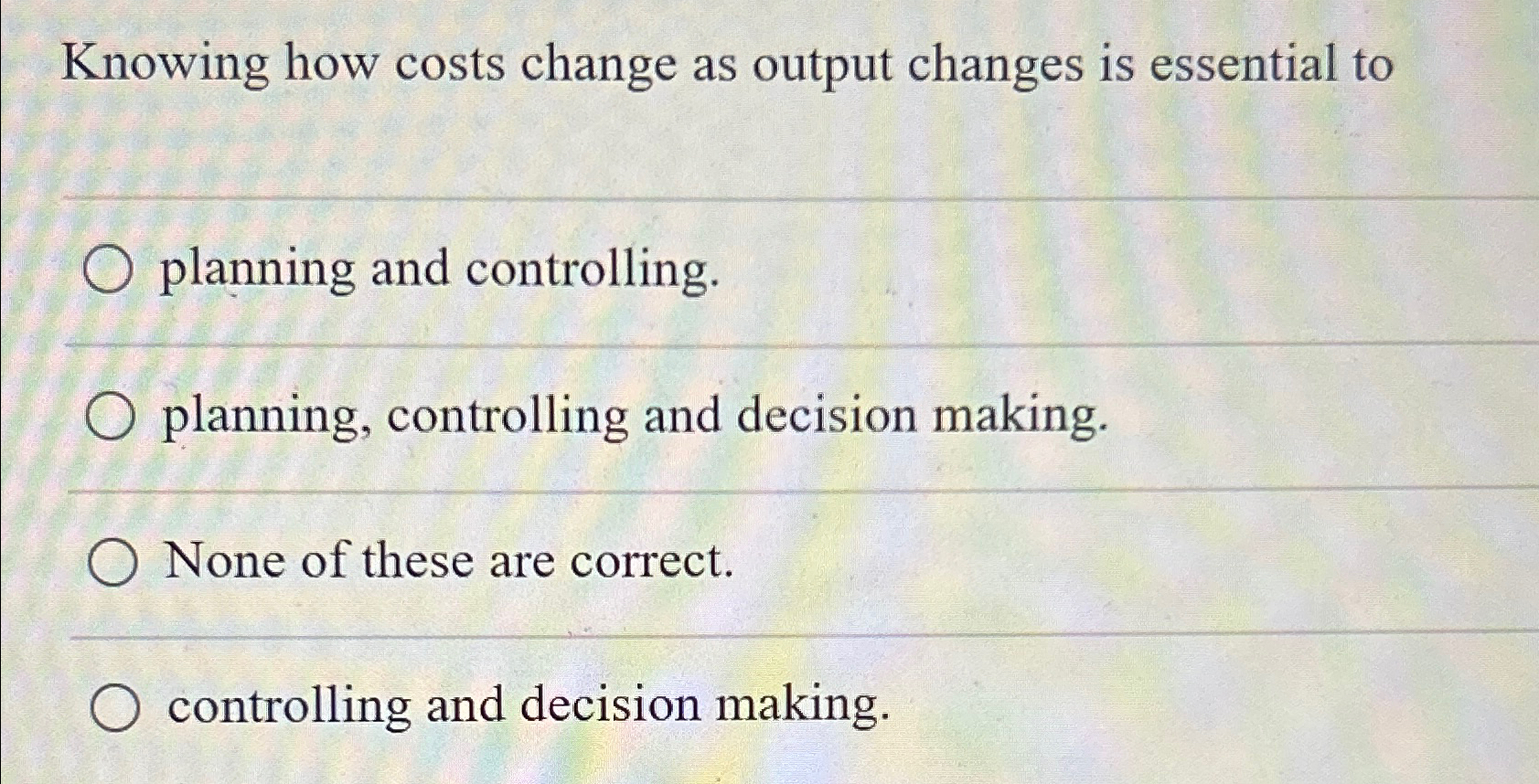 Solved Knowing how costs change as output changes is | Chegg.com