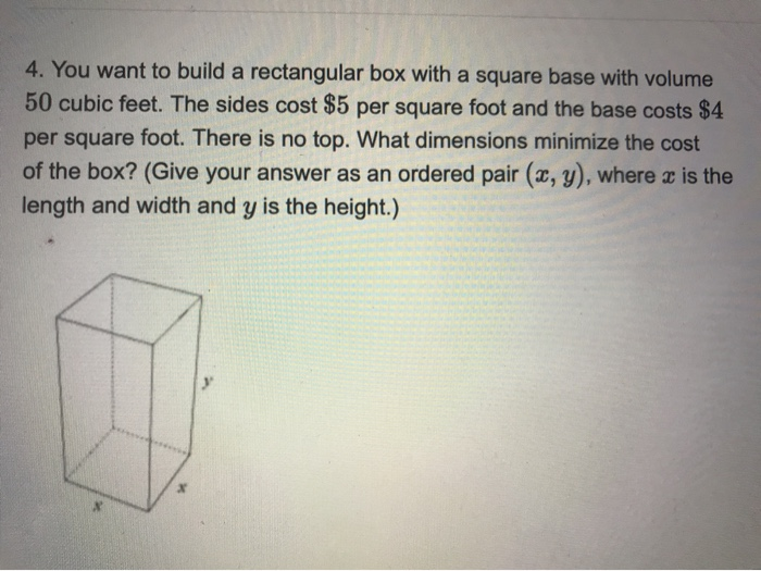 Solved 4. You want to build a rectangular box with a square | Chegg.com