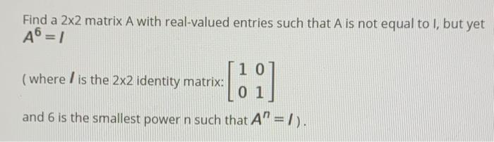 Solved Find a 2x2 matrix A with real-valued entries such | Chegg.com