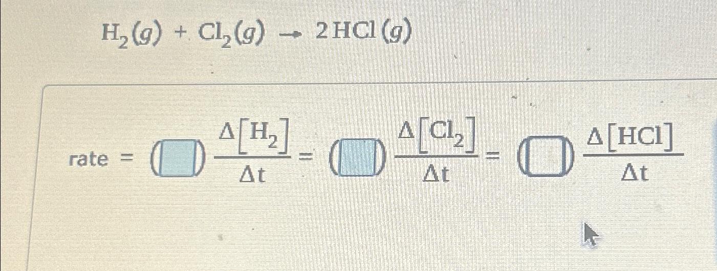 Solved H2(g)+Cl2(g)→2HCl(g)rate | Chegg.com