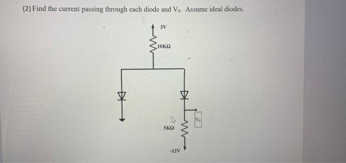 Solved (2) Find the current passing through each diode and | Chegg.com