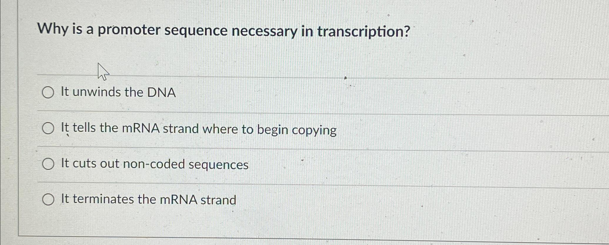 Solved Why is a promoter sequence necessary in | Chegg.com
