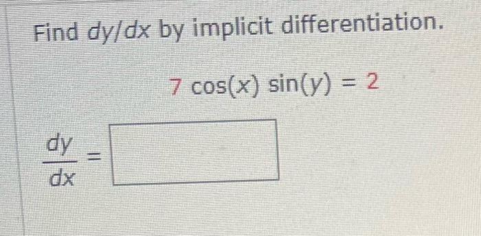 Solved Find dy/dx by implicit differentiation. 7 cos(x) | Chegg.com
